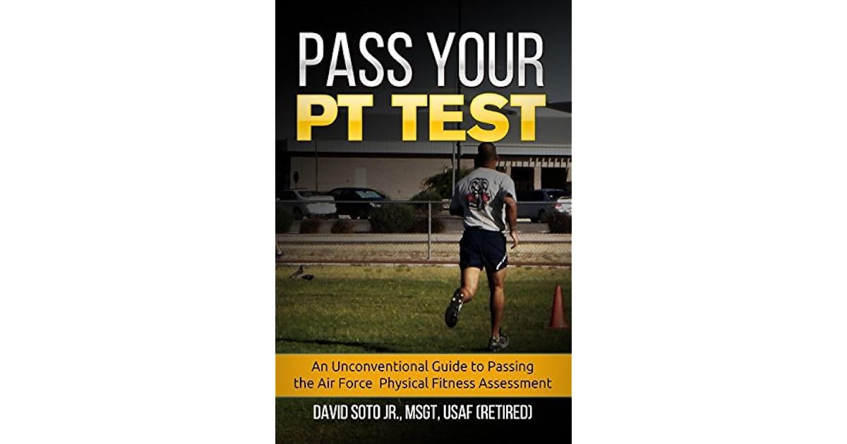 Pass Your PT Test: An Unconventional Guide to Passing the Air Force ...