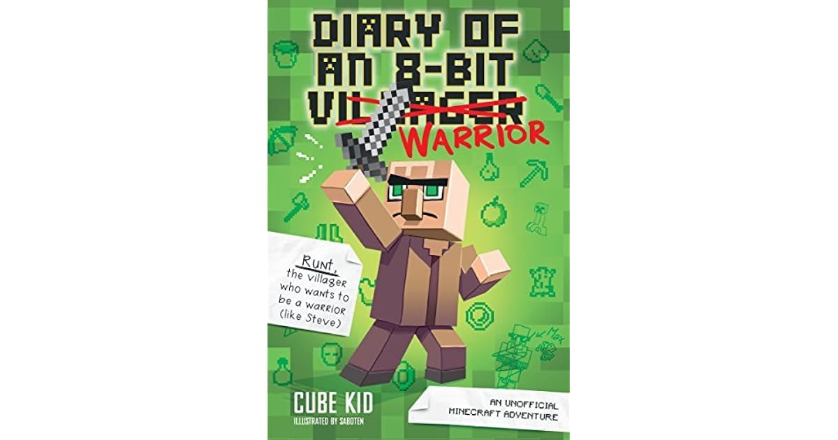 Diary of an 8-Bit Warrior: An Unofficial Minecraft Adventure by Cube Kid