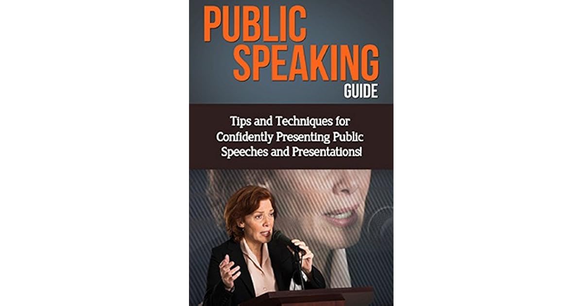Public Speaking Guide: Tips and techniques for confidently presenting ...