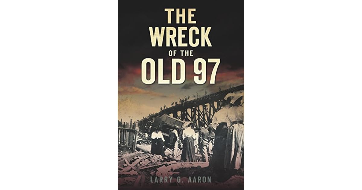 The Wreck of the Old 97 by Larry G. Aaron