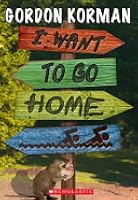 I Want to Go Home! by Gordon Korman