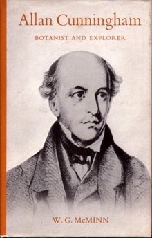 Allan Cunningham: Botanist & Explorer by W.G. McMinn