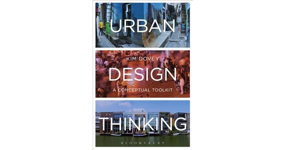 Urban Design Thinking: A Conceptual Toolkit by Kim Dovey