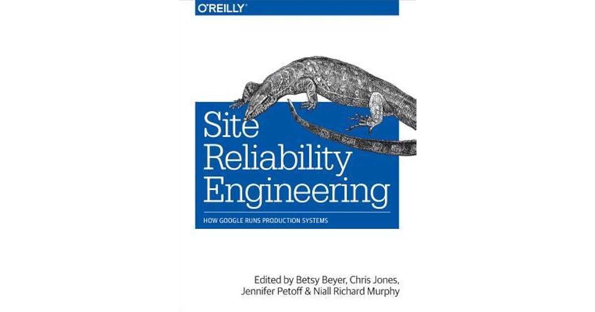 Site Reliability Engineering: How Google Runs Production Systems by ...