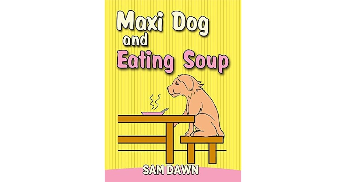 Kids Books: "Maxi Dog and Eating Soup": Children's Animals Books: (FREE ...