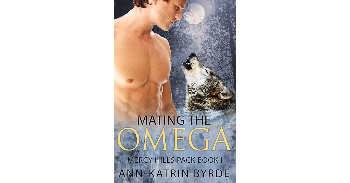 Mating the Omega (Mercy Hills Pack #1) by Ann-Katrin Byrde