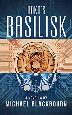 Roko's Basilisk: A Roko Event Short Story by Michael Blackbourn