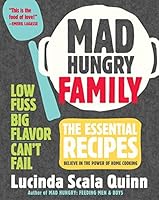 Mad Hungry Family: 120 Essential Recipes to Feed the Whole Crew by ...