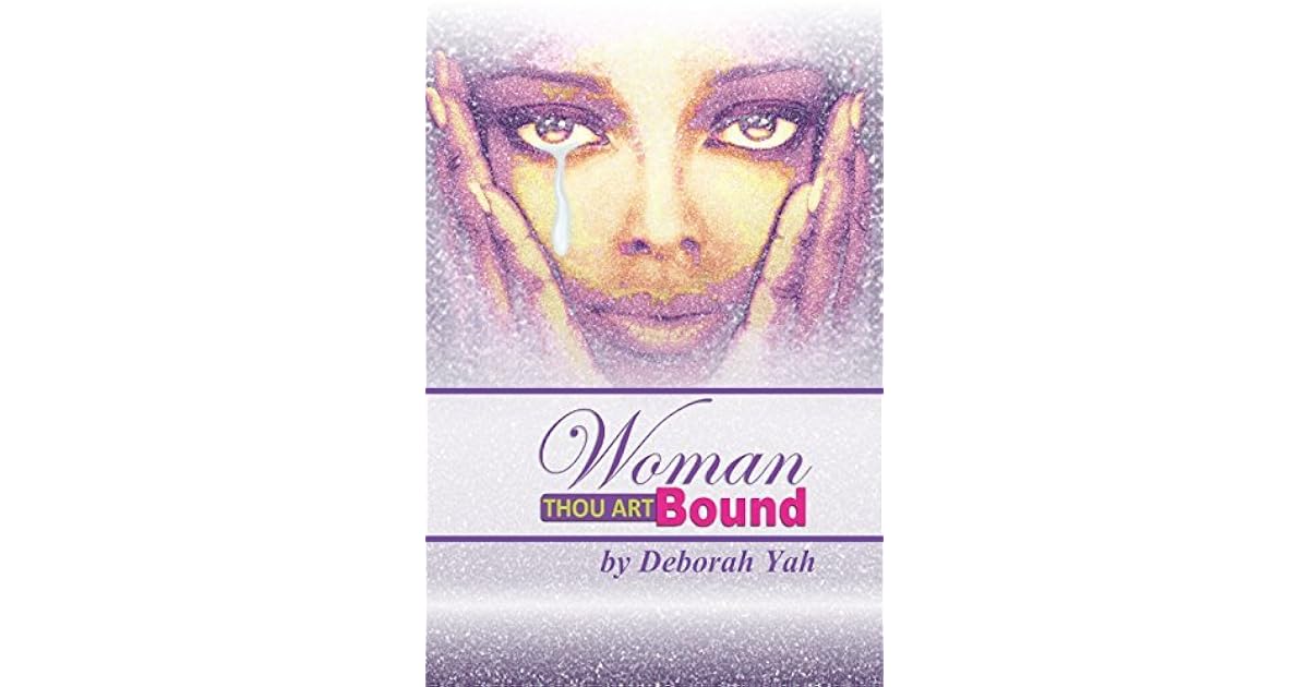 Woman Thou Art Bound by Deborah Yah