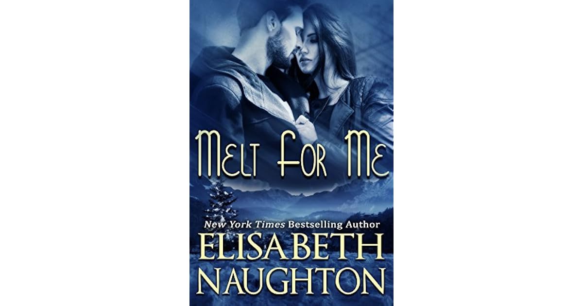 Melt For Me (Against All Odds #4) by Elisabeth Naughton