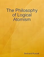 The Philosophy of Logical Atomism by Bertrand Russell