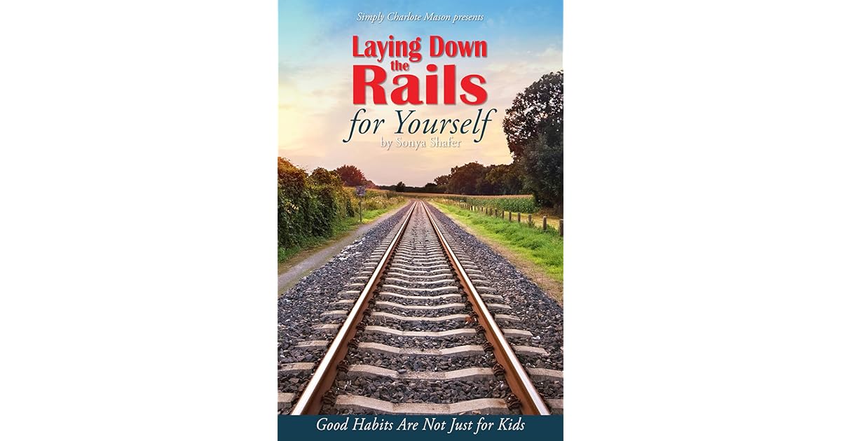 Laying Down the Rails for Yourself by Sonya Shafer