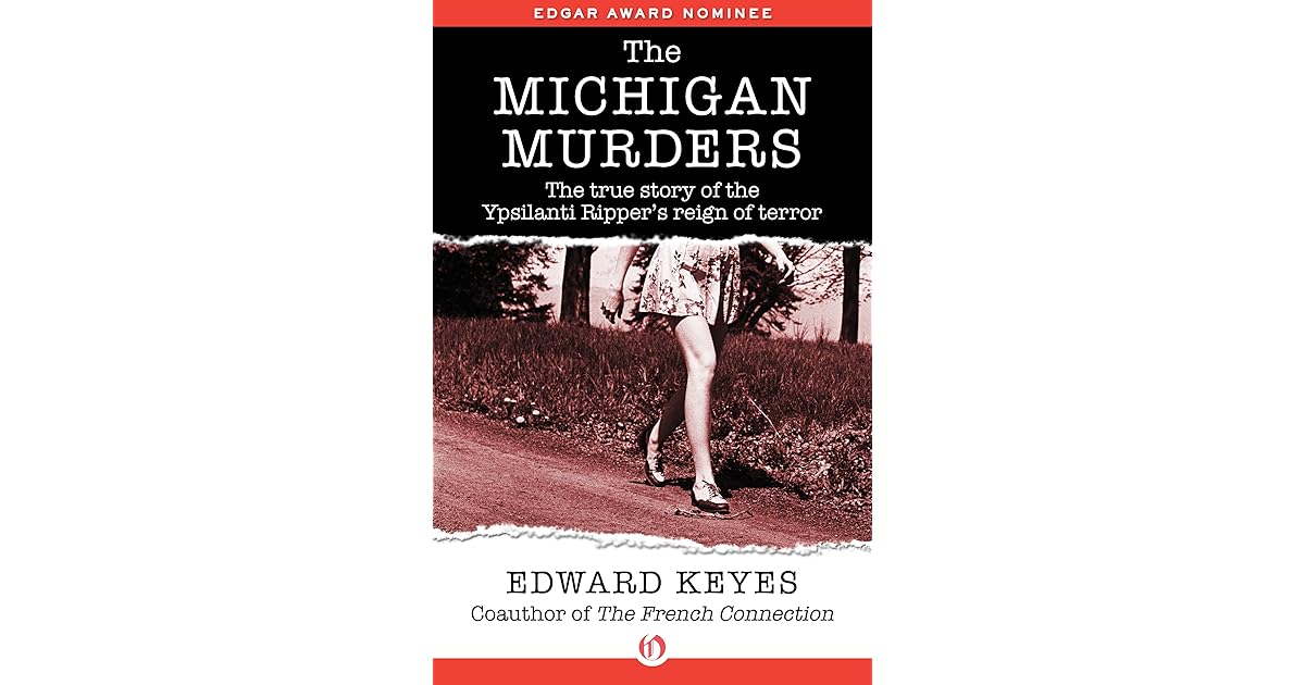The Michigan Murders: The True Story of the Ypsilanti Ripper’s Reign of ...