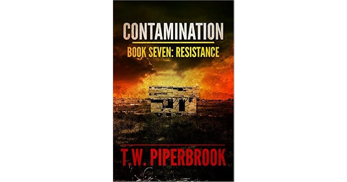 Resistance (Contamination #7) by T.W. Piperbrook