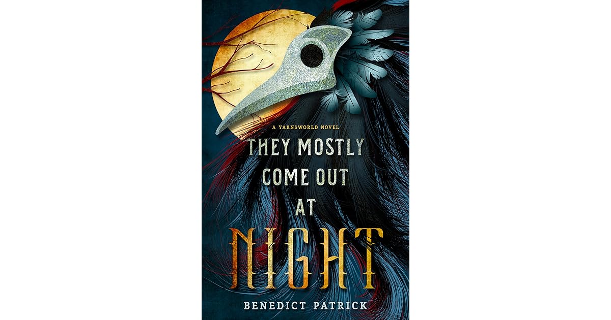 They Mostly Come Out at Night by Benedict Patrick