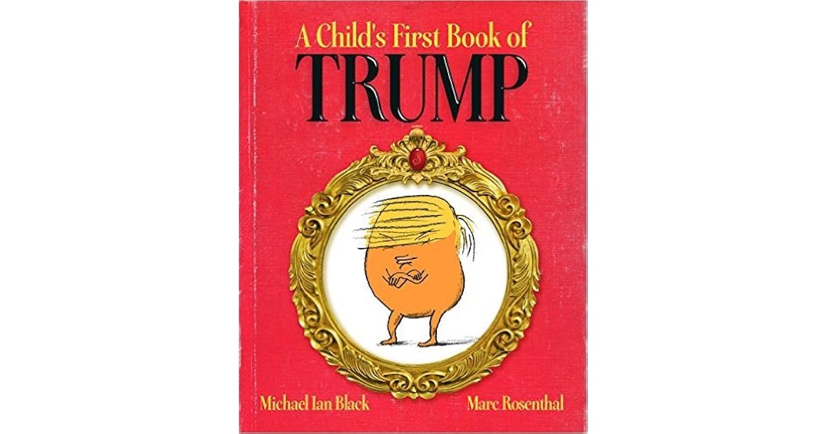 A Child's First Book of Trump by Michael Ian Black