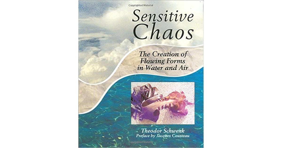 Sensitive Chaos: The Creation of Flowing Forms in Water and Air by ...