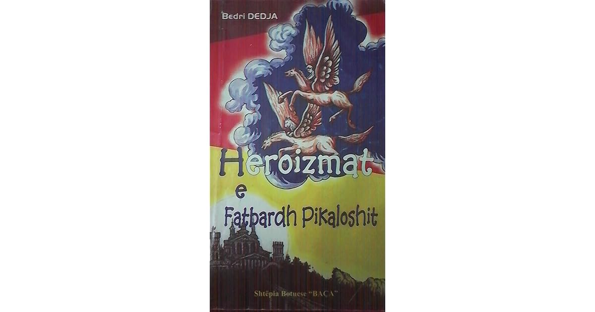 Heroizmat e Fatbardh Pikaloshit by Bedri Dedja