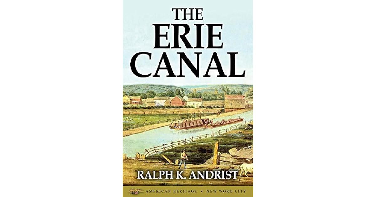 The Erie Canal by Ralph K. Andrist