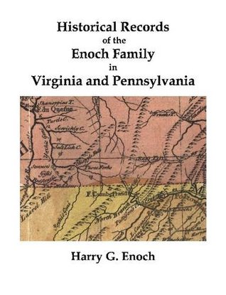Historical Records of the Enoch Family in Virginia and Pennsylvania by ...