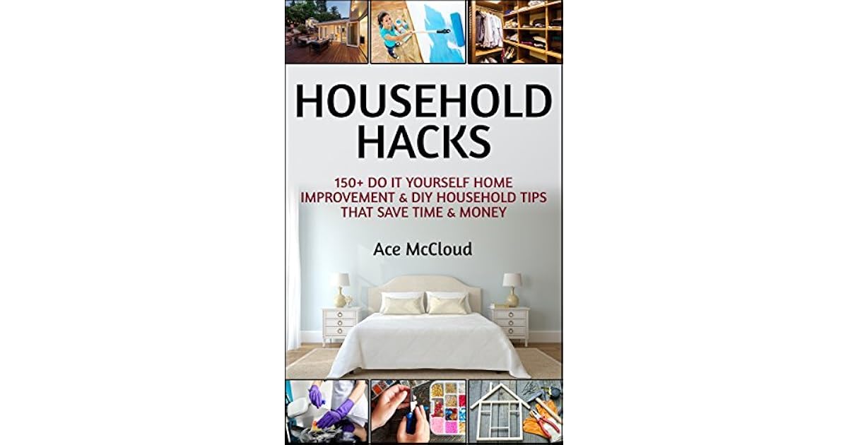 Household Hacks: 150+ Do It Yourself Home Improvement & DIY Household ...