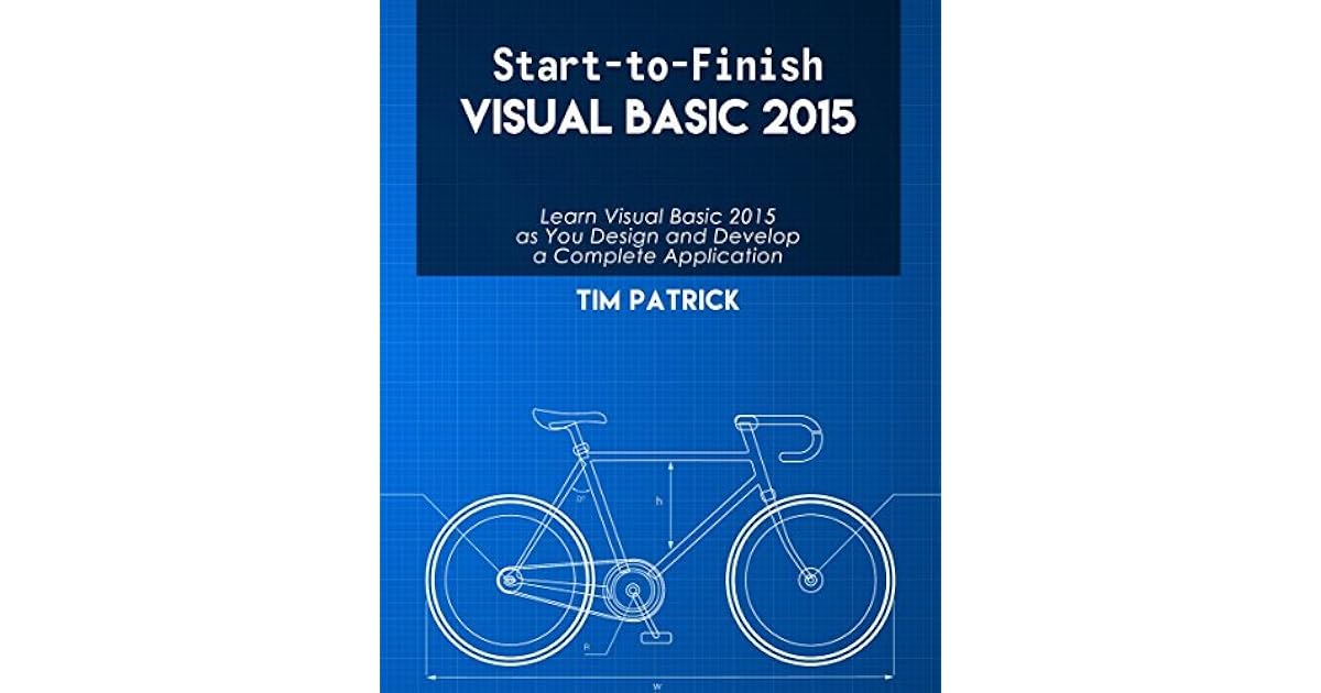 Start-to-Finish Visual Basic 2015 by Tim Patrick