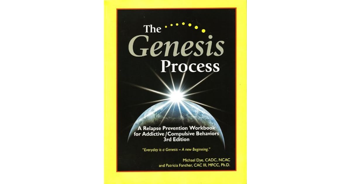 The Genesis Process: A Relapse Prevention Wookbook for Addictive ...
