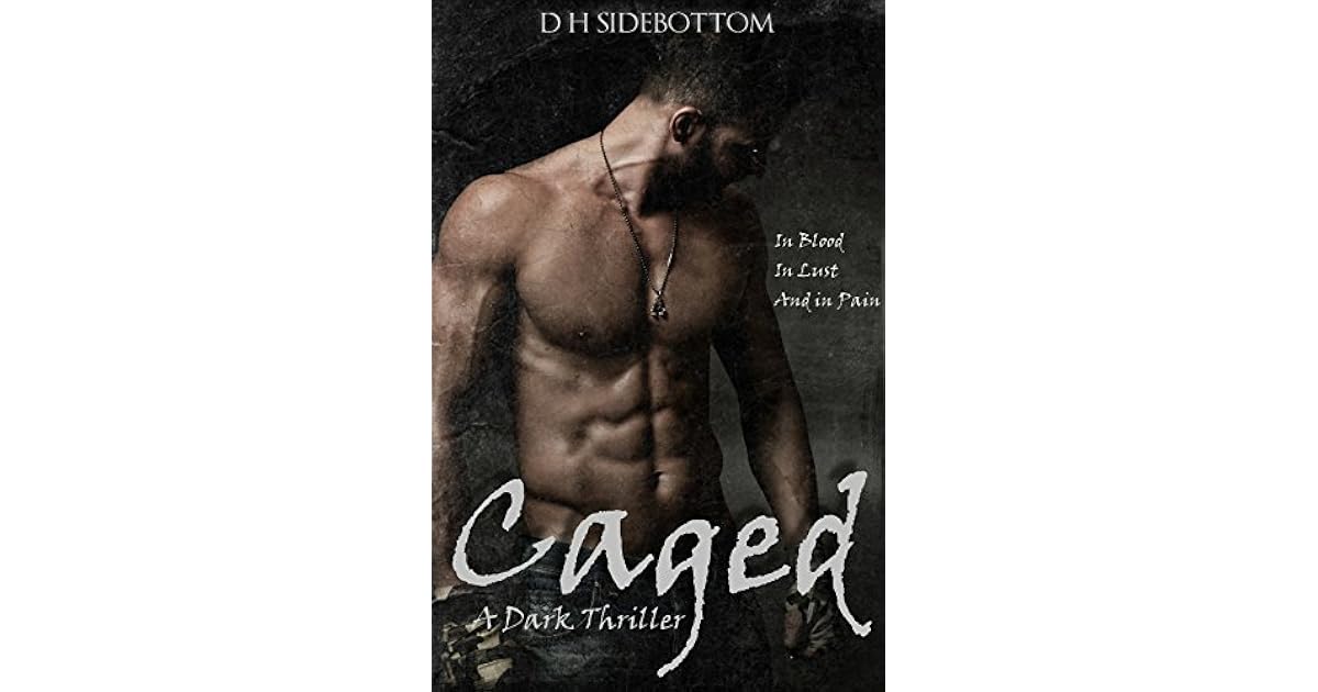 Caged (Caged, #1) by D.H. Sidebottom