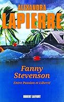 Fanny Stevenson: A Romance of Destiny by Alexandra Lapierre