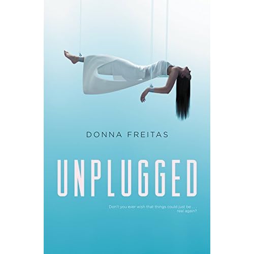 Unplugged (The Wired, #1) by Donna Freitas — Reviews, Discussion ...
