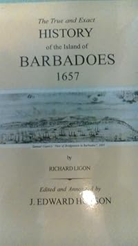 A True and Exact History of the Island of Barbados by Richard Ligon