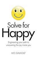 Solve for Happy: Engineer Your Path to Joy by Mo Gawdat
