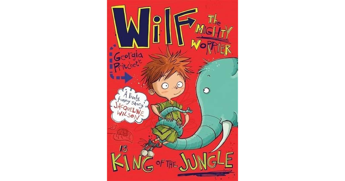 Wilf the Mighty Worrier is King of the Jungle by Georgia Pritchett