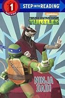Ninja Dad! (Teenage Mutant Ninja Turtles) by Shane Johnson