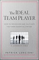 The Ideal Team Player: How to Recognize and Cultivate The Three ...