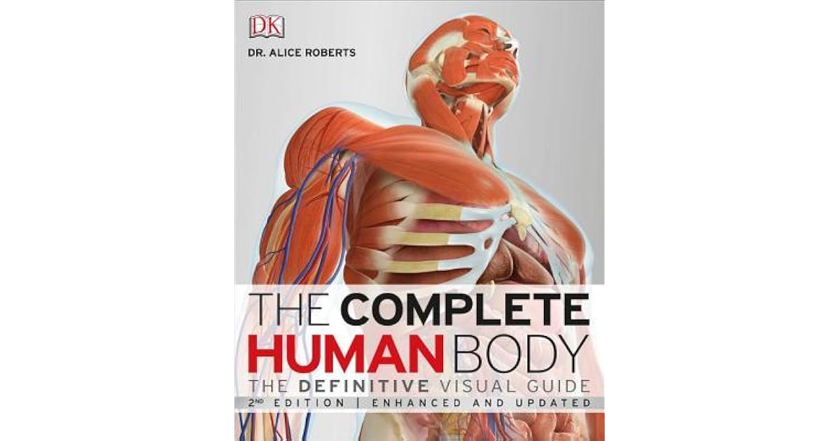 The Complete Human Body: The Definitive Visual Guide by D.K. Publishing