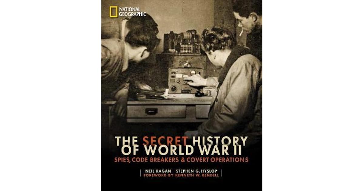 The Secret History of World War II: Spies, Code Breakers, and Covert ...