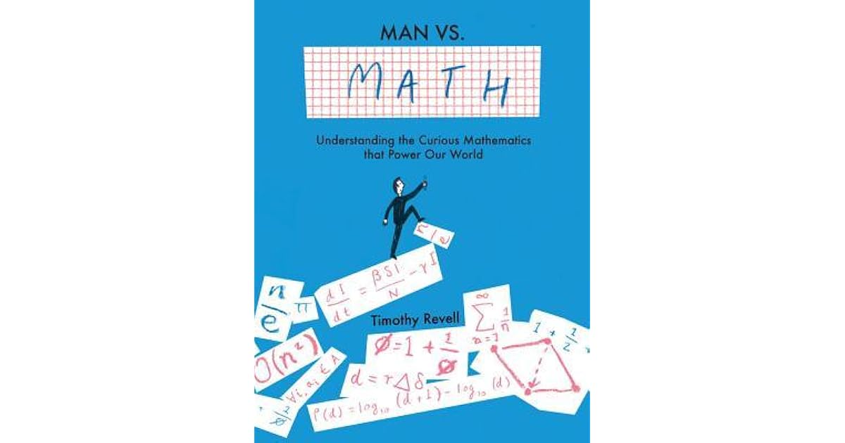 Man vs. Math: Understanding the curious mathematics that power our ...