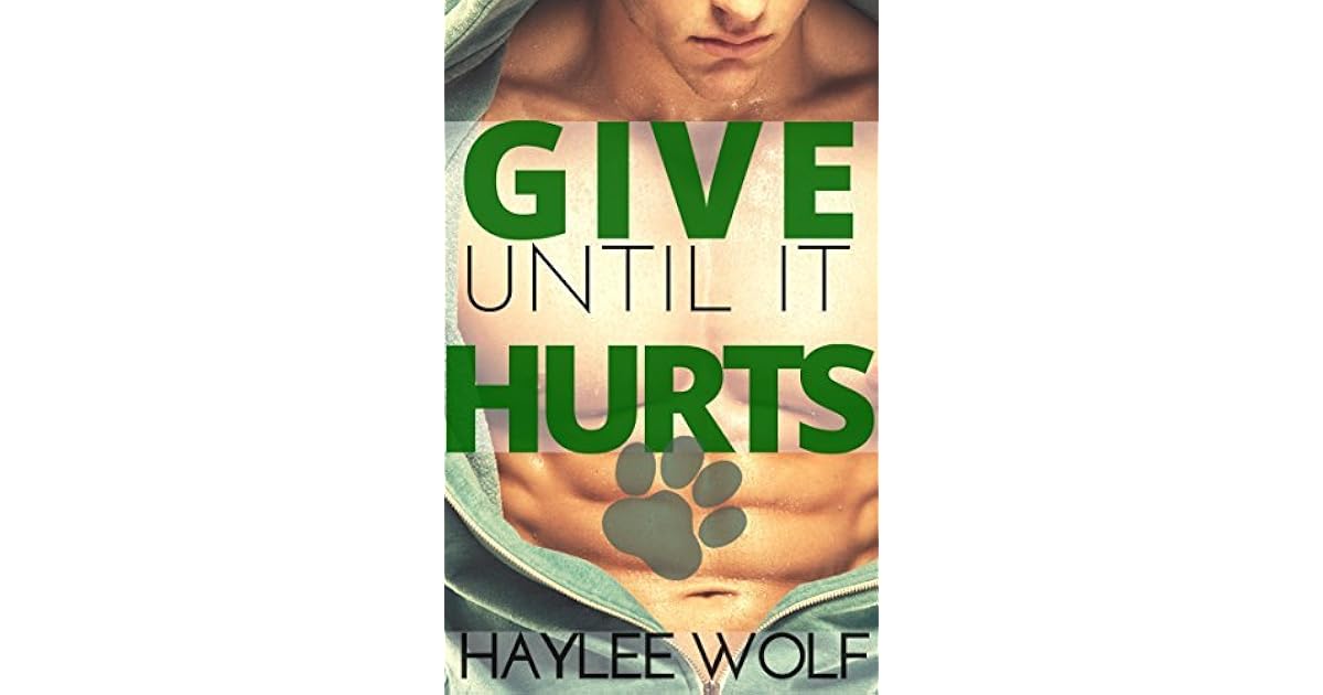 Give Until It Hurts by Haylee Wolf