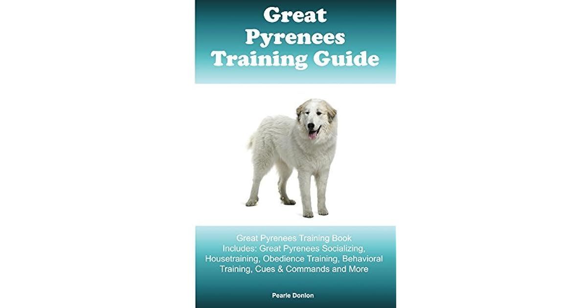 Great Pyrenees Training Guide Great Pyrenees Training Book Includes ...