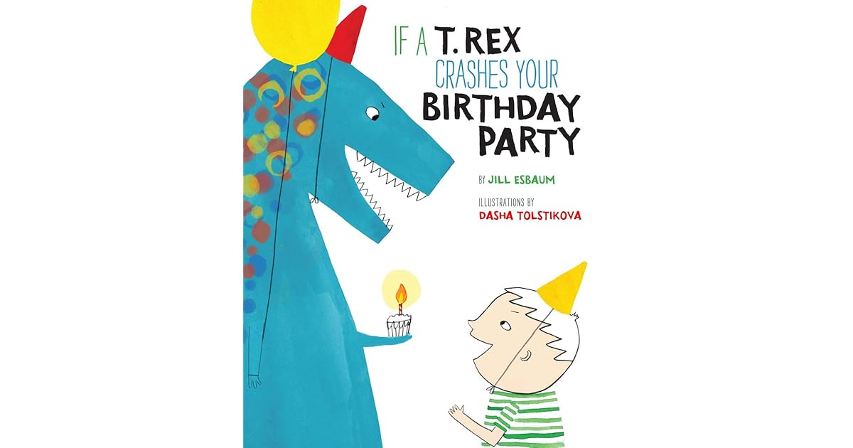 If a T. Rex Crashes Your Birthday Party by Jill Esbaum