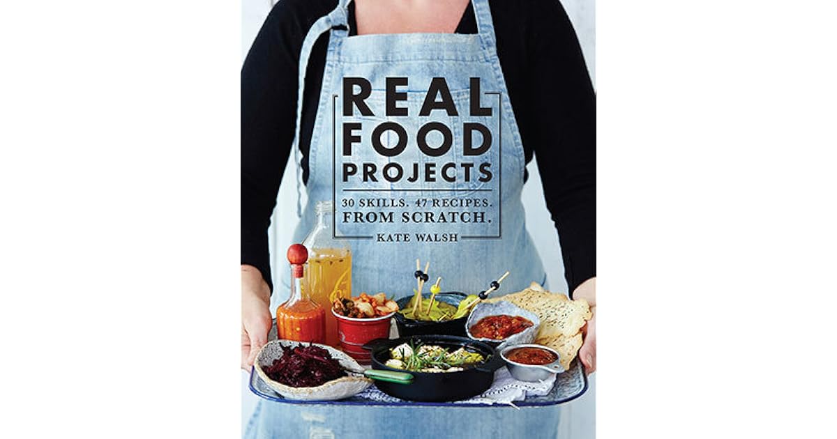 Real Food Projects by Kate Walsh