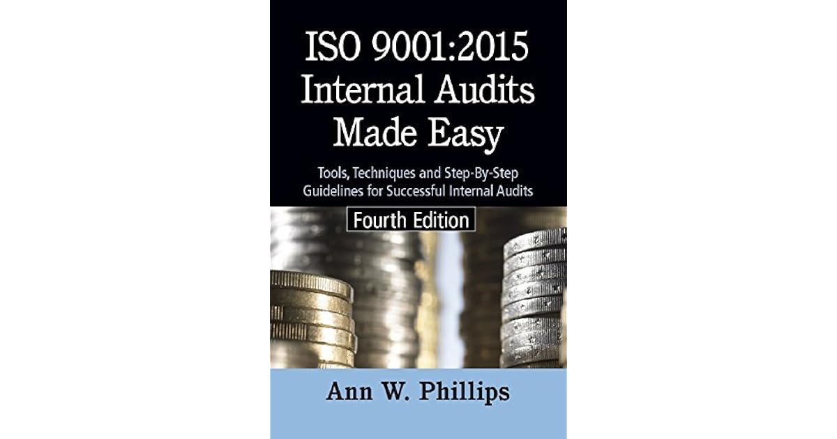 ISO 9001:2015 Internal Audits Made Easy: Tools, Techniques, and Step-by ...