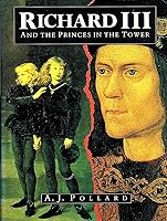 Richard III and the Princes in the Tower by A.J. Pollard