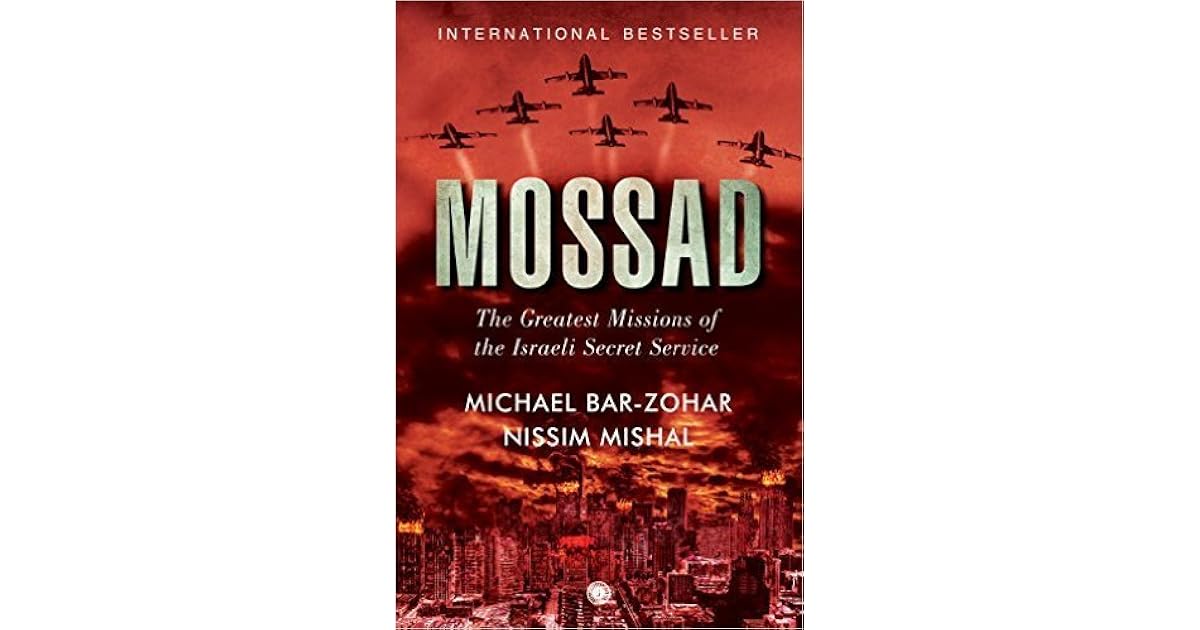 Mossad: The Greatest Missions of the Israeli Secret by Michael Bar-Zohar