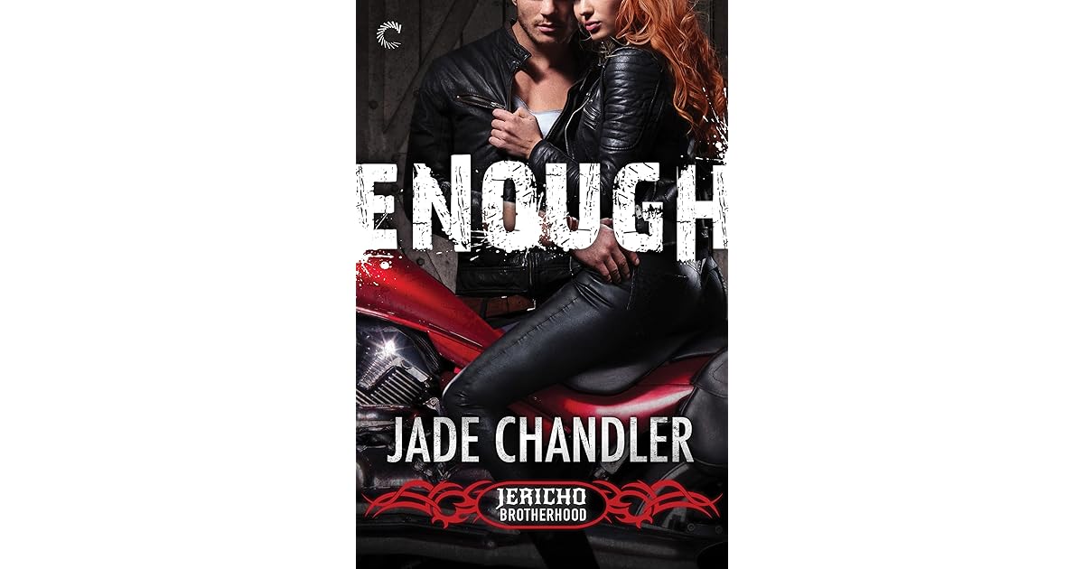 Enough (Jericho Brotherhood, #1) by Jade Chandler