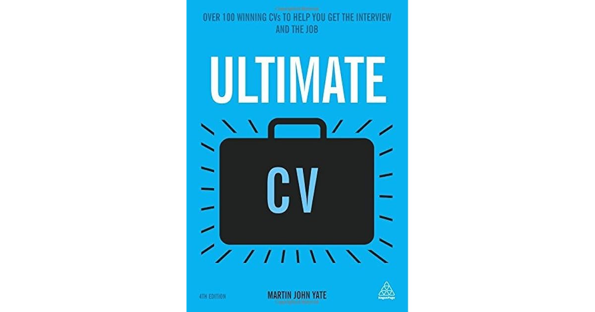 Ultimate CV: Over 100 Winning CVs to Help You Get the Interview and the ...