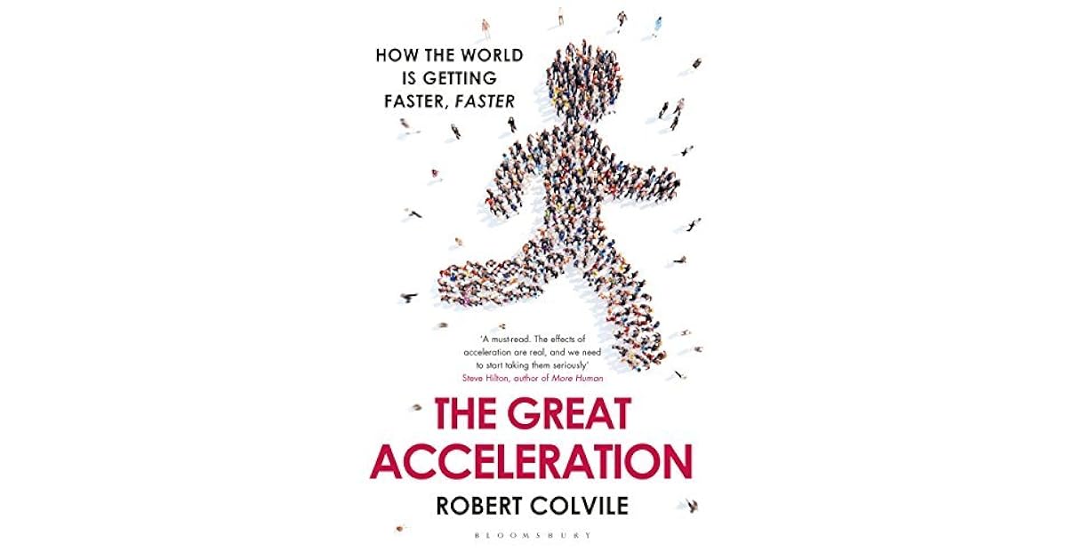The Great Acceleration: How the World is Getting Faster, Faster by ...