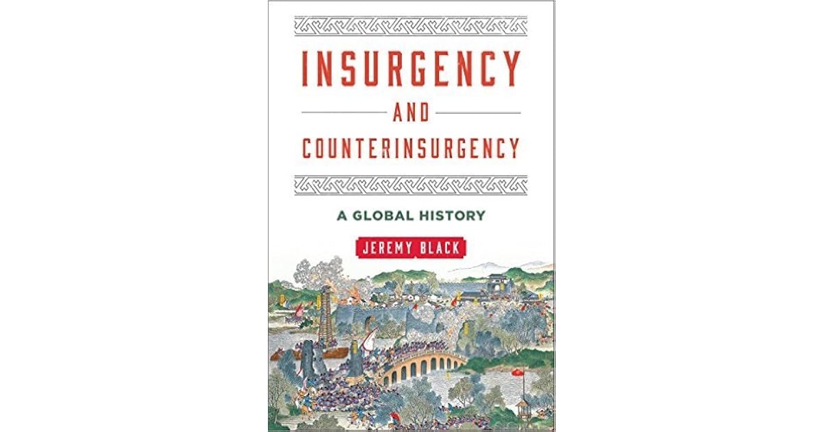 Insurgency And Counterinsurgency: A Global History by Jeremy Black
