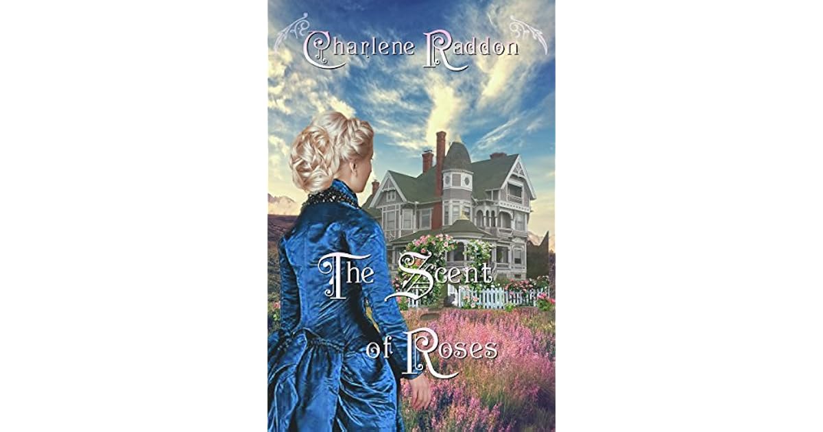 The Scent of Roses by Charlene Raddon
